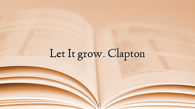 😍Let It grow. Clapton😍